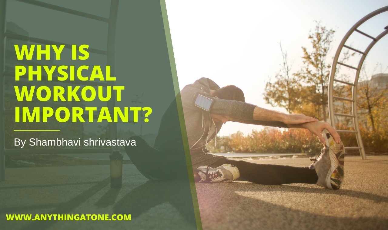 WHY IS PHYSICAL WORKOUT IMPORTANT? - Anything At One